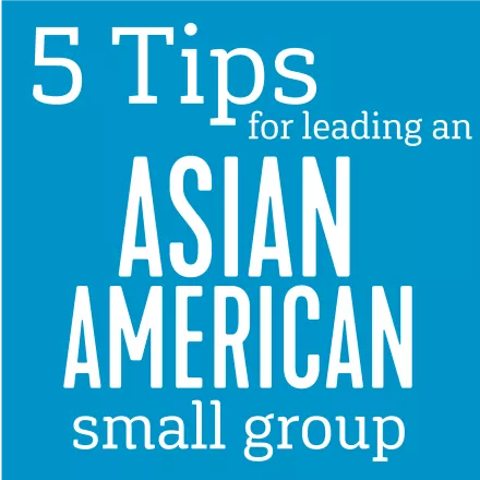 5 Tips for Leading an Asian American Small Group | InterVarsity
